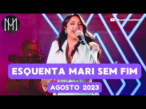 MARI FERNANDEZ - ESQUENTA MARI SEM FIM (REPERTÓRIO AGOSTO 2023) CD NOVO ...