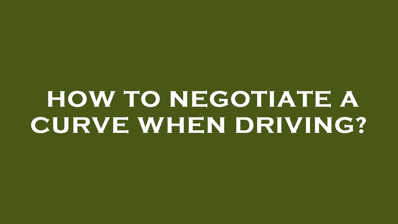 How to negotiate a curve when driving? - YouTube