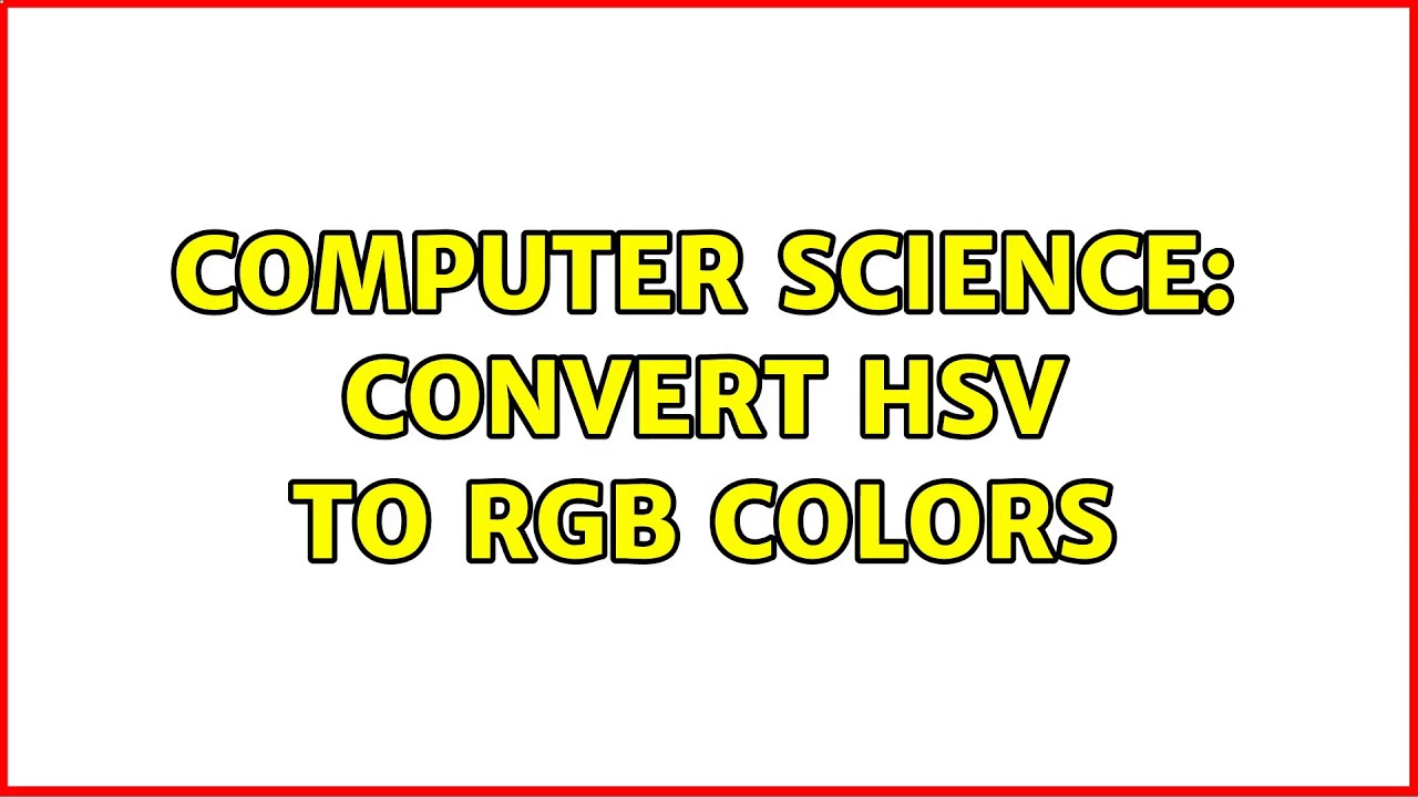 Computer Science: Convert HSV to RGB colors - YouTube