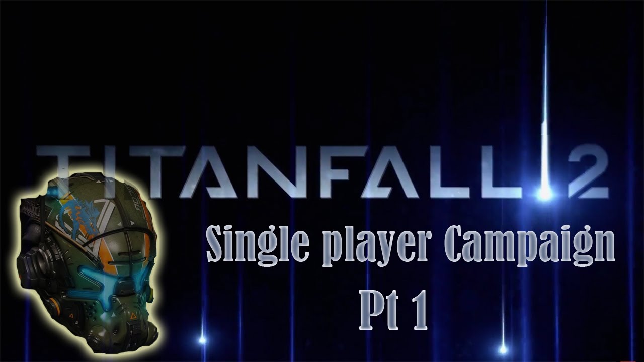 Titanfall 2 Gameplay (Single Player Campaign) Pt1 - YouTube