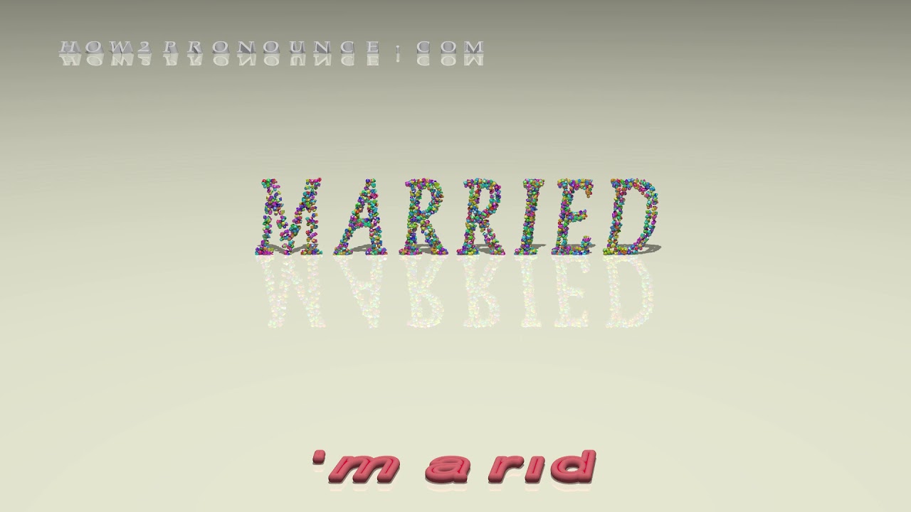 married - pronunciation + Examples in sentences and phrases - YouTube