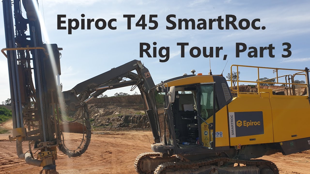 Epiroc T45 SmartRoc. Rig Tour Part 3 - YouTube