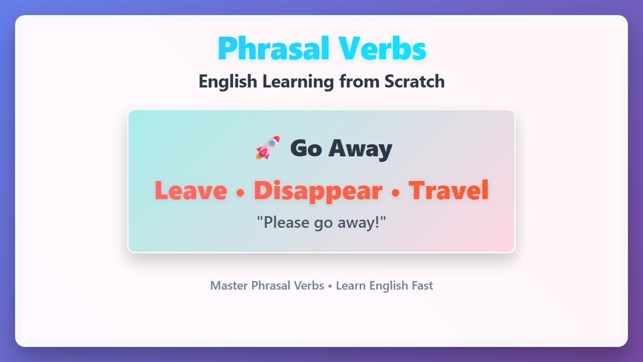 Go Away Phrasal Verb: Leave, Disappear, Travel Explained - YouTube