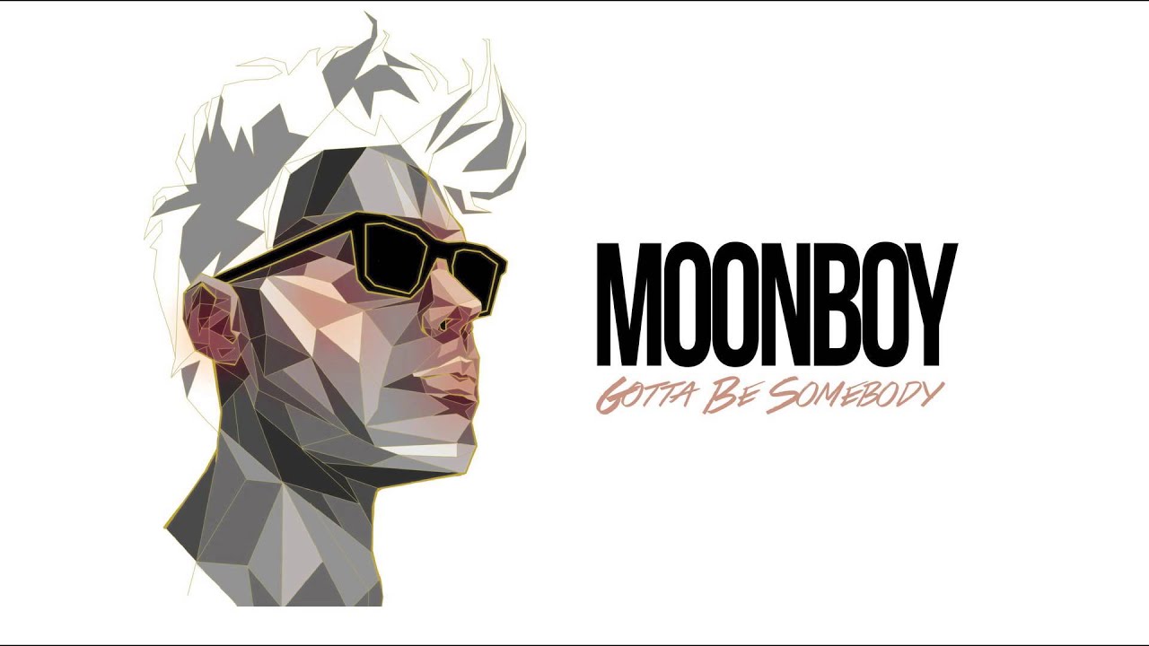 MOONBOY - Gotta Be Somebody - YouTube