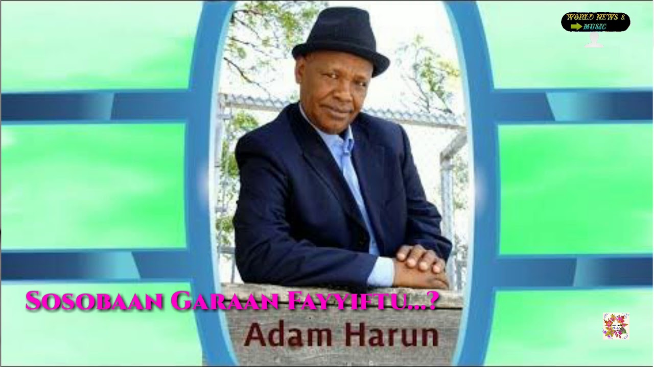 Adem Harun _ "Sosobaan Garaan Fayyiftu"_ best Oromo Songs ~ 2019HD ...