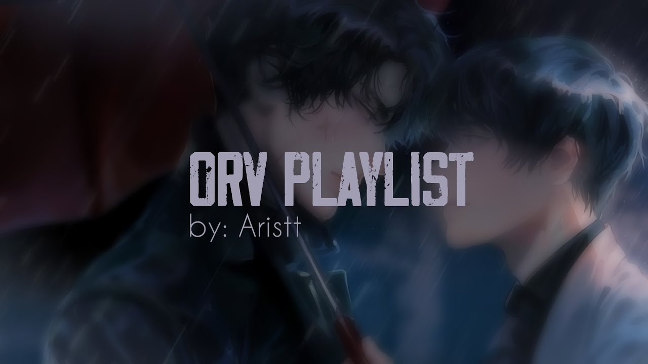 ORV Playlist 🤍 { "In order to destroy a star, you must become a star ...