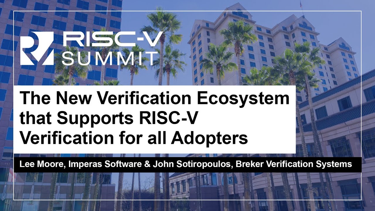 The New Verification Ecosystem that Supports RISC-V Verification fo ...