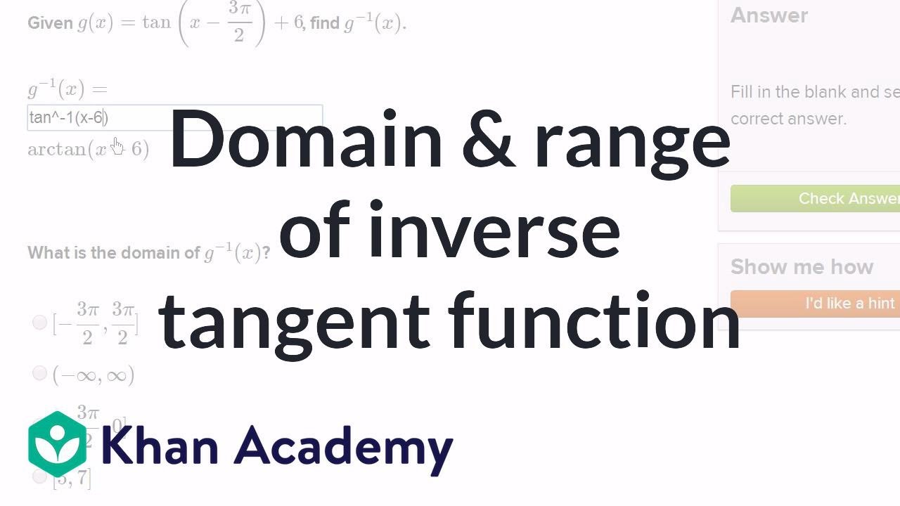 Inverse Tan Domain And Range Trigonometry Khan Academy YouTube Inverse Tan Domain And Range Trigonometry Khan Academy YouTube