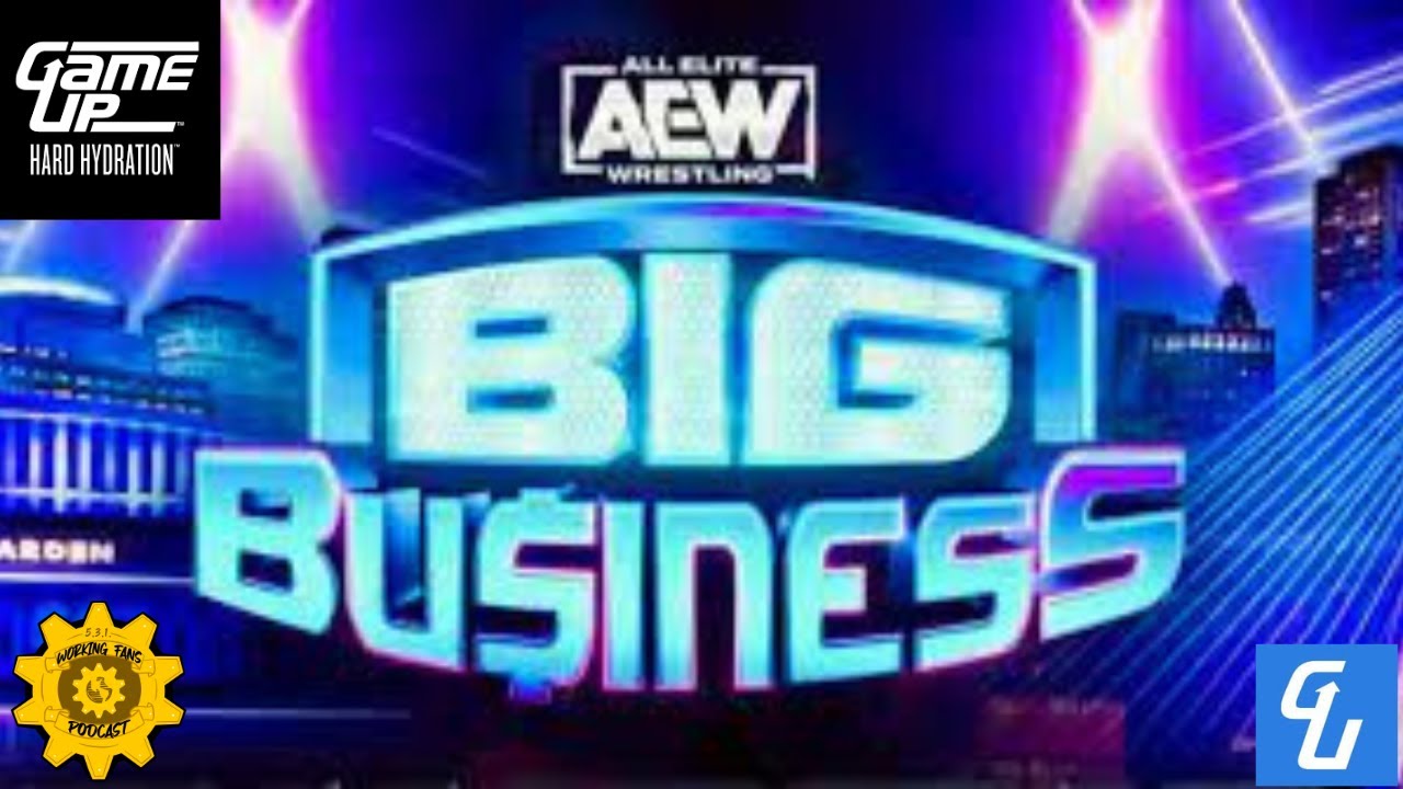 AEW Big Business- Working Fans Podcast Review - YouTube