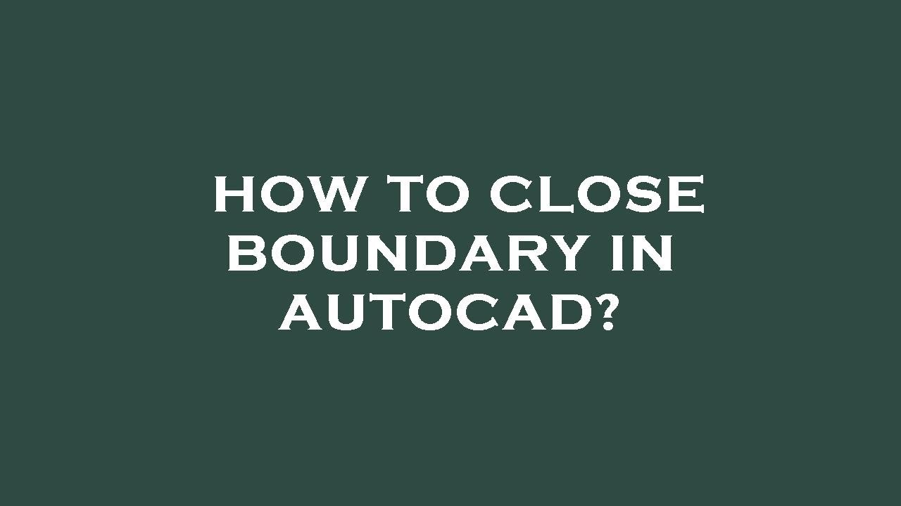 How To Close Boundary In Autocad YouTube how-to-close-boundary-in-autocad-youtube