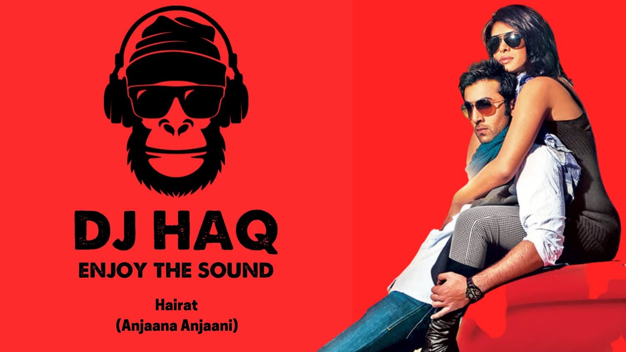 Hairat | Anjaana Anjaani | DJ Haq | Ranbir Kapoor | Priyanka Chopra ...