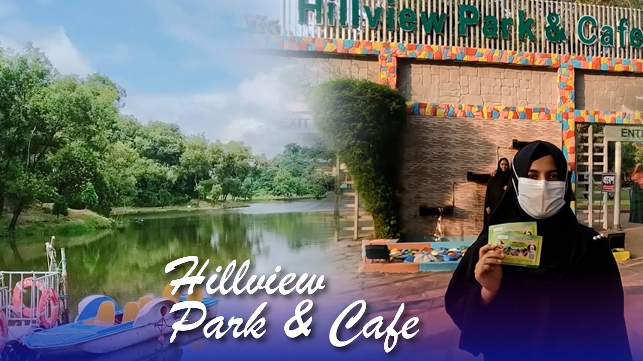 Hillview park & cafe | Cafe 24 | Bhatiari Chittagong | হিলভিউ পার্ক ...