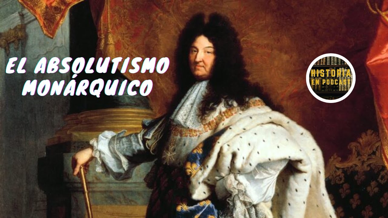 ¿Qué fue el ABSOLUTISMO MONÁRQUICO? HISTORIA COMPLETA - YouTube