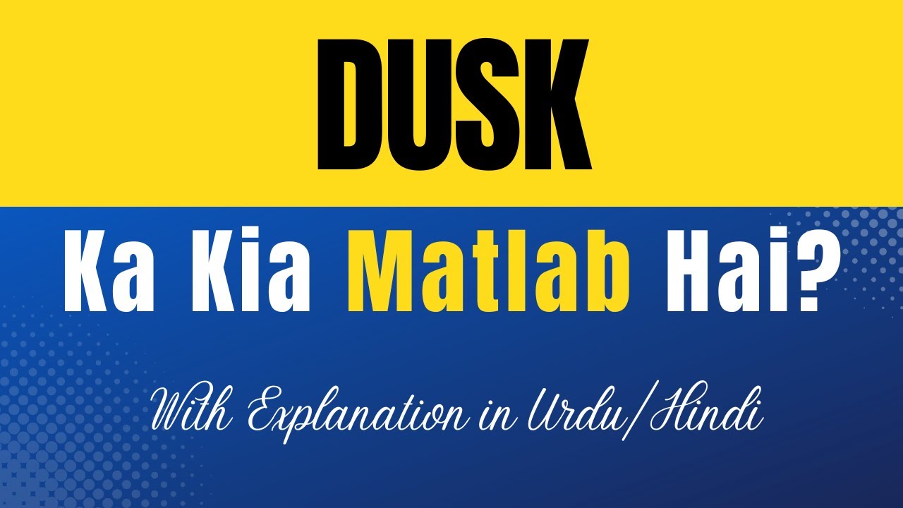 Dusk Meaning in Hindi | 'Dusk Ka Kya Matlab Hota Hai' | Hindi/Urdu ...