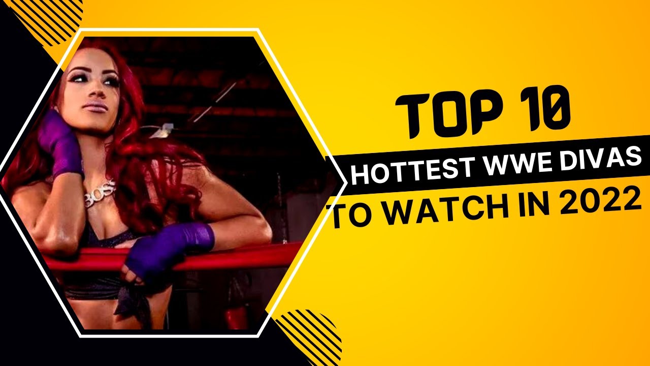 Top 10 Hottest WWE Divas to Watch in 2022 - YouTube
