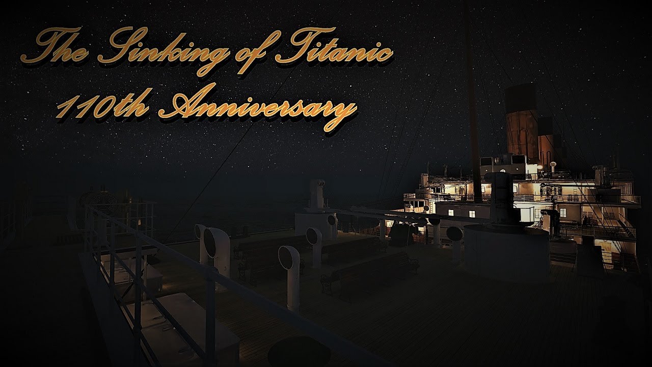 TITANIC 110th Anniversary Sinking Events (Set Quality 4K!!!) - YouTube