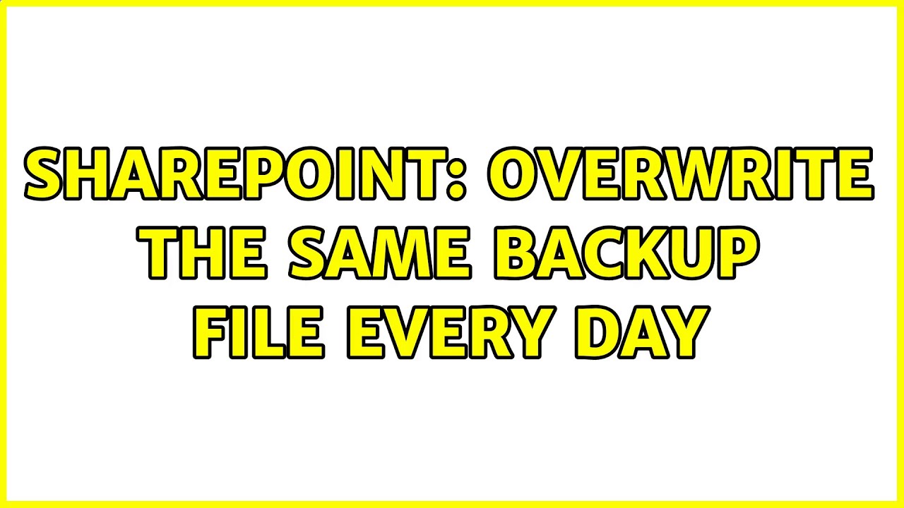 Sharepoint: Overwrite the same backup file every day - YouTube