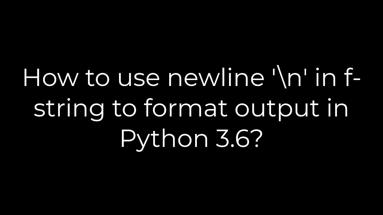 Python How To Use Newline n In F string To Format Output In Python