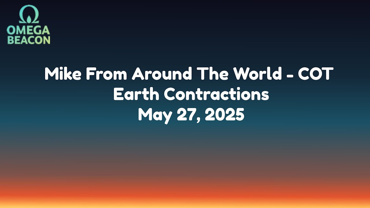 Mike From Around The World - COT Earth Contractions - 5/27/25 - YouTube