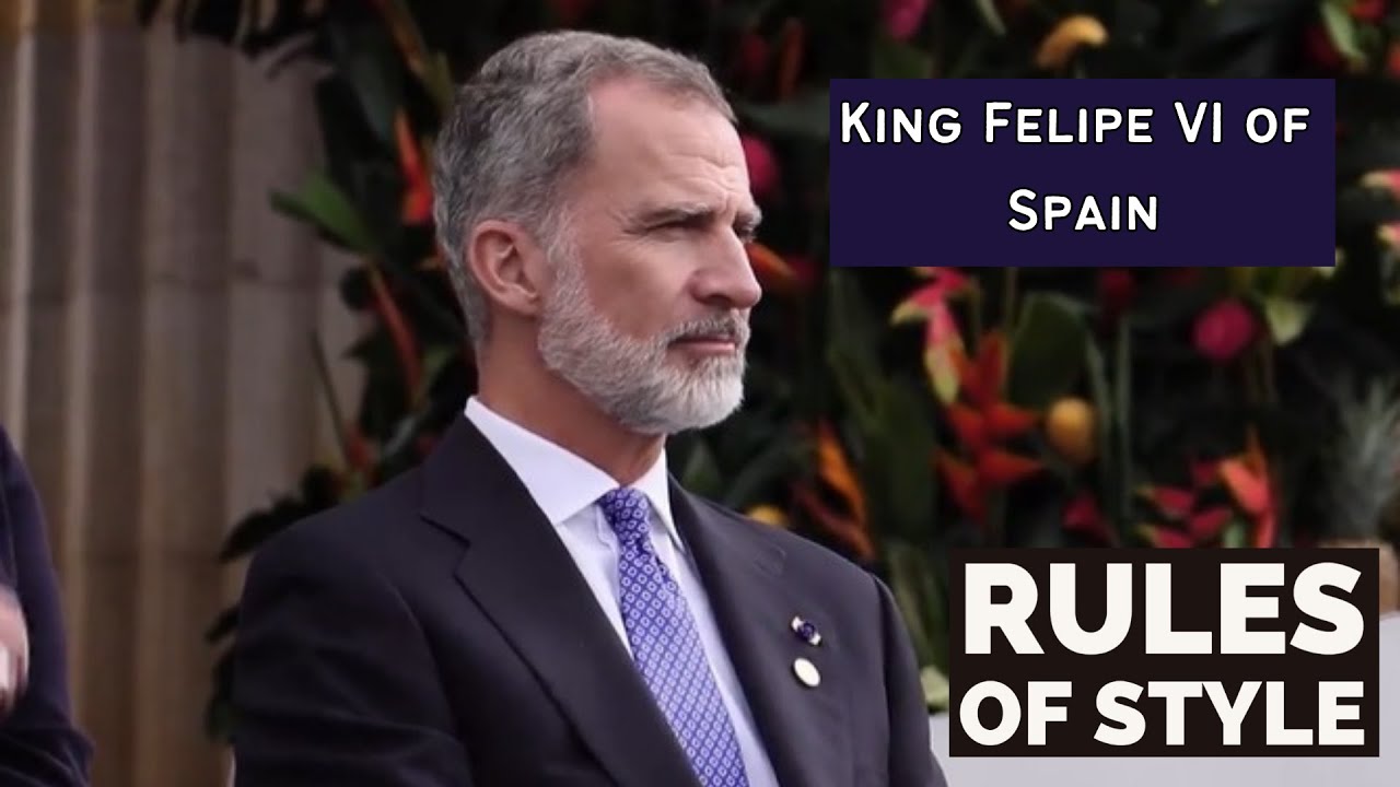 King Felipe VI - The Rules of Style - YouTube