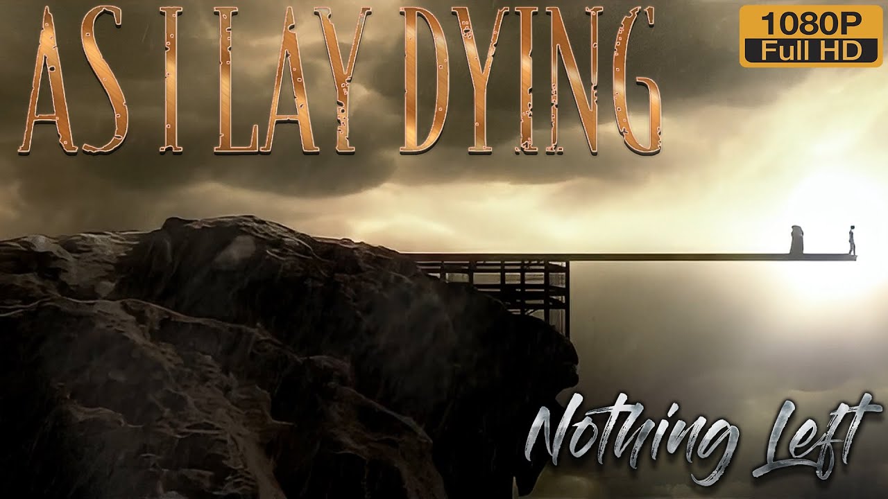 AS I LAY DYING - Nothing Left (Enhanced 1080HD) - YouTube