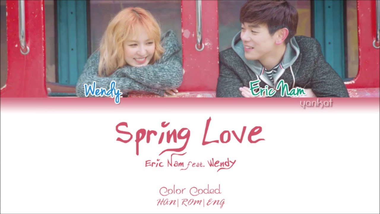 Eric Nam (에릭남) & Wendy (웬디 of Red Velvet) - Spring Love (Color Coded ...