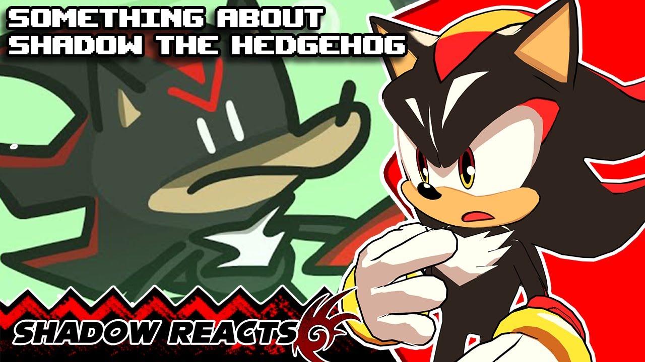 Shadow REACTS to Something about Shadow the Hedgehog!! - YouTube