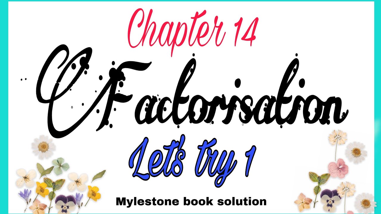 How to Factorise /Chapter 14 Factorisation// Let's try complete ...