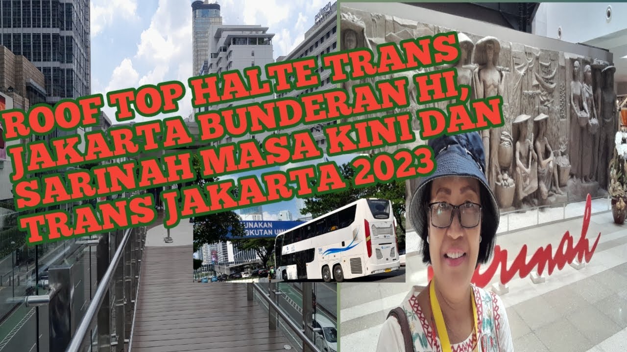VLOG 143: ROOF TOP HALTE TRANS JAKARTA BUNDERAN HI, SARINAH MASA KINI ...