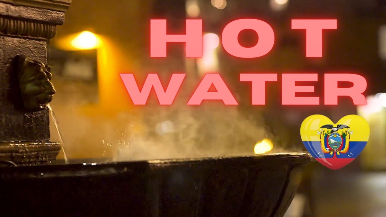 HOT WATER IN ECUADOR! - YouTube