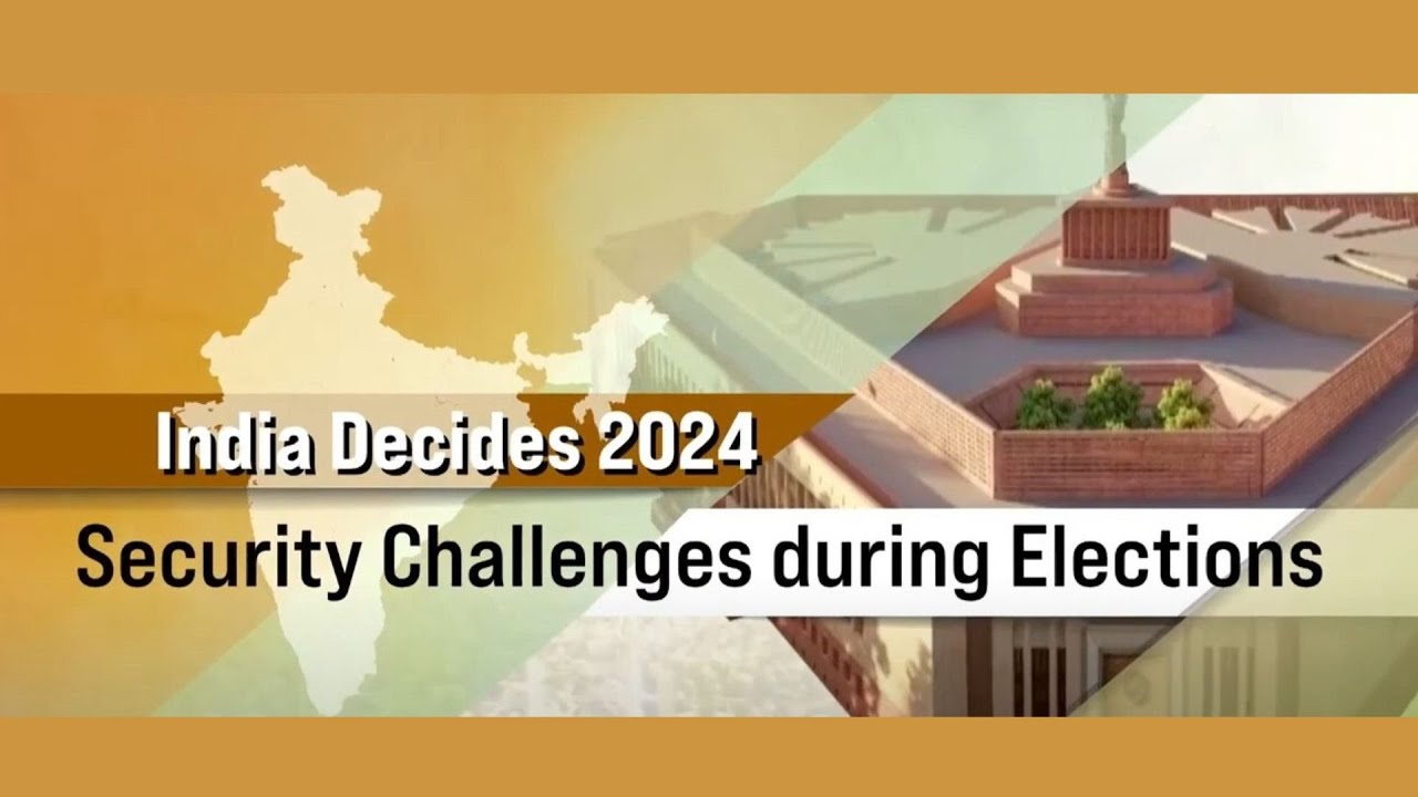 Security Challenges amid Indian Elections | Lok Sabha Elections 2024 ...