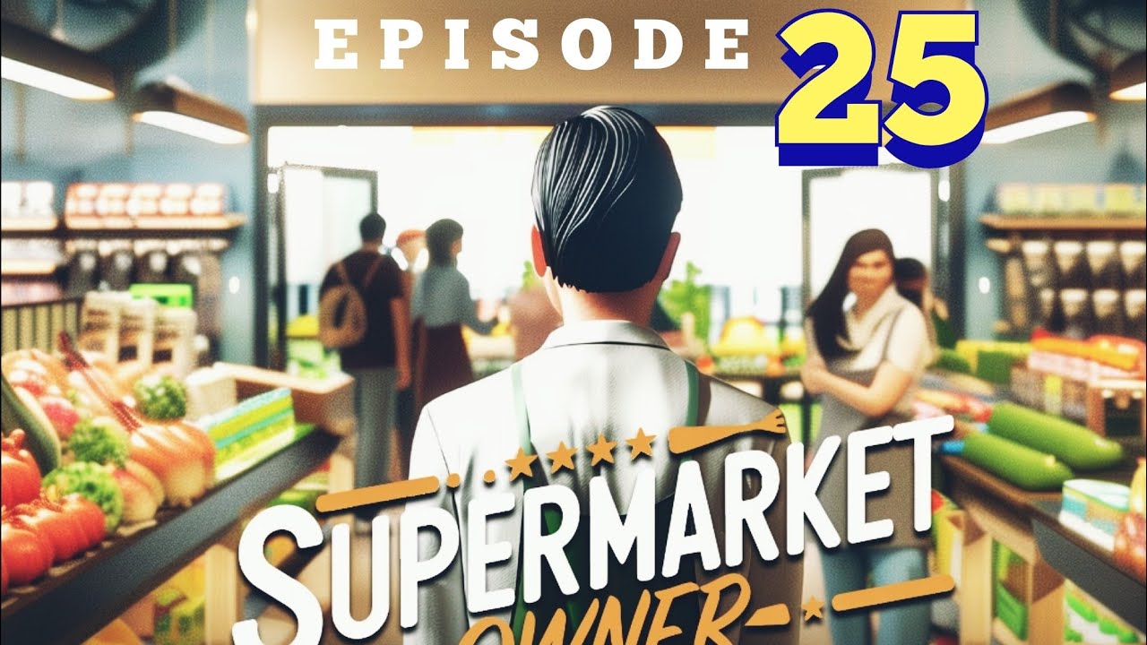 Supermarket Simulator - Episode 25 | Making BIG Money! 3 More Levels To ...