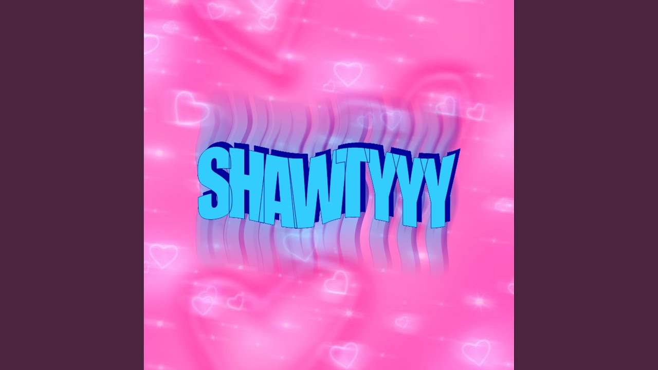 Shawtyyy - YouTube