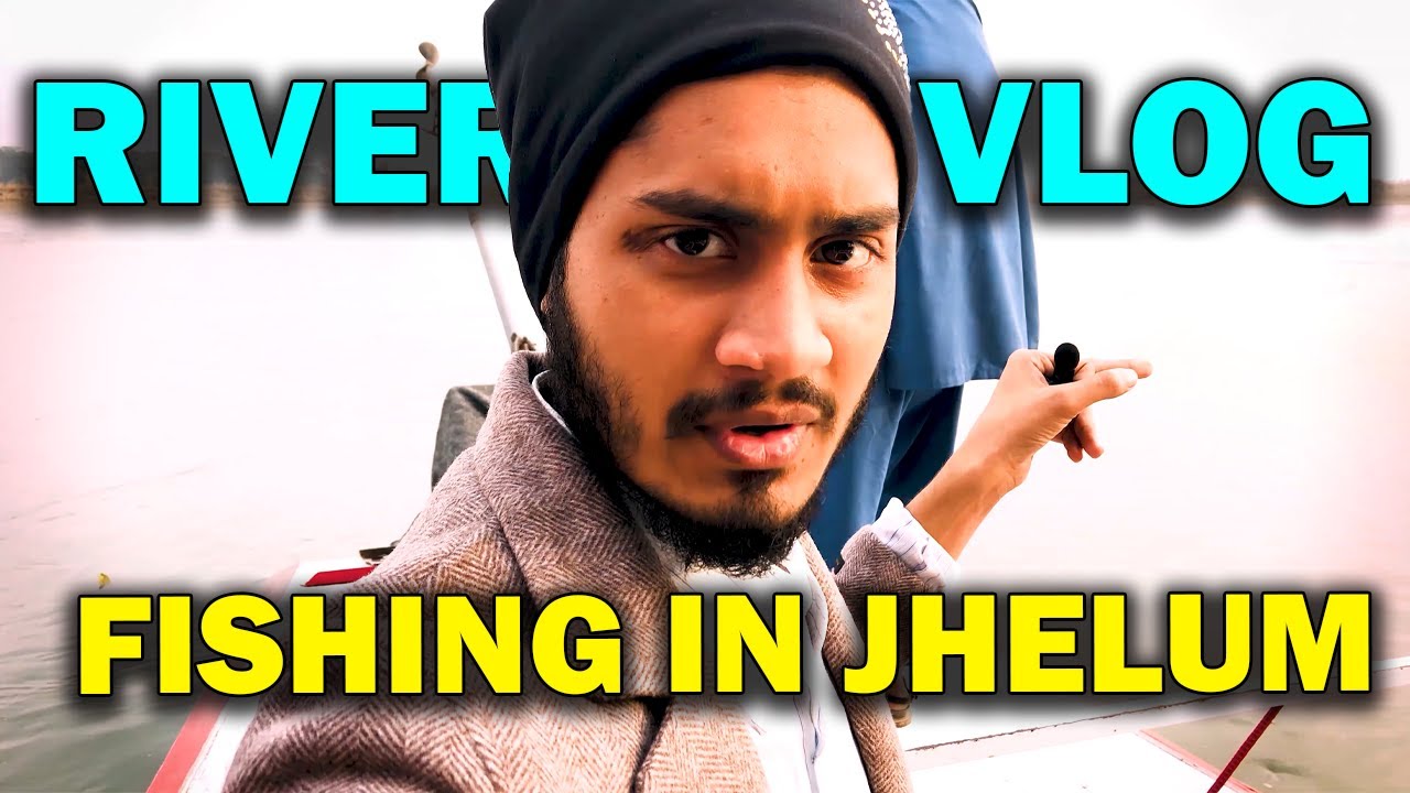 Fishing on the JHELUM'S RIVER | Famous Place of Jhelum | Jhelum River ...