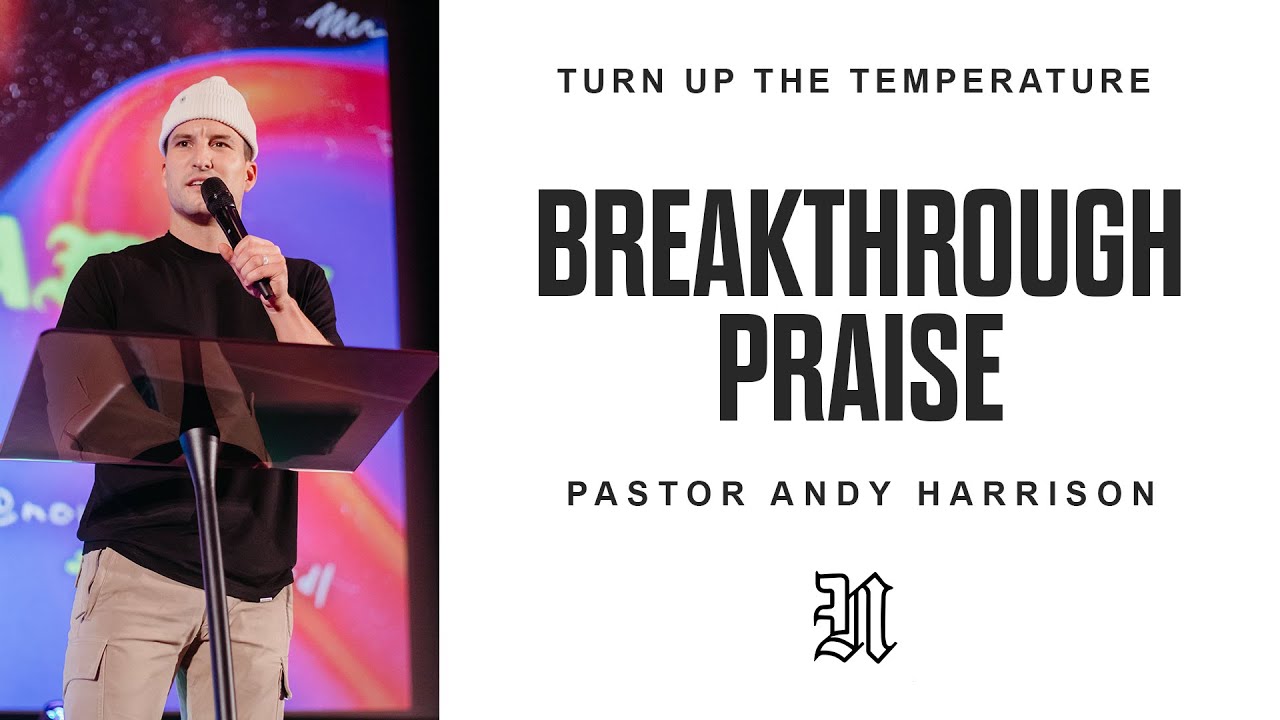 Breakthrough Praise // Turn Up The Temperature - Ps Andy Harrison - YouTube