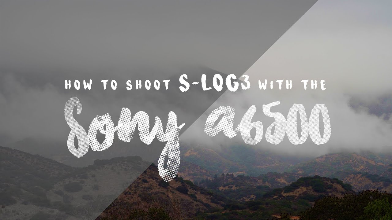 How to Shoot S-LOG3 with the Sony a6500! - YouTube