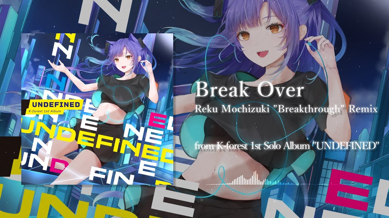 K-forest - Break Over (Reku Mochizuki "Breakthrough" Remix) [from UNDEFINED] - YouTube