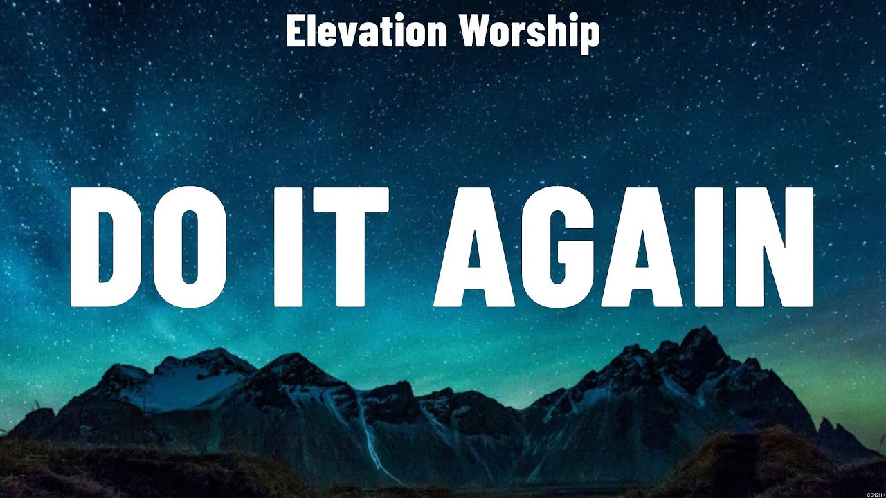 Elevation Worship - Do It Again (Lyrics) Hillsong Worship, Elevation ...