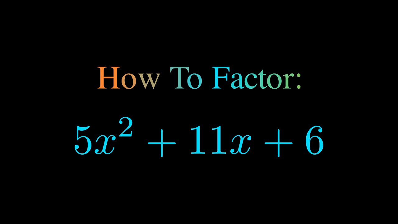 Factor 5x 2 11x 6 YouTube Factor 5x 2 11x 6 YouTube