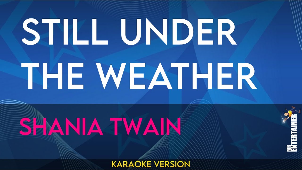 Still Under The Weather - Shania Twain (KARAOKE) - YouTube