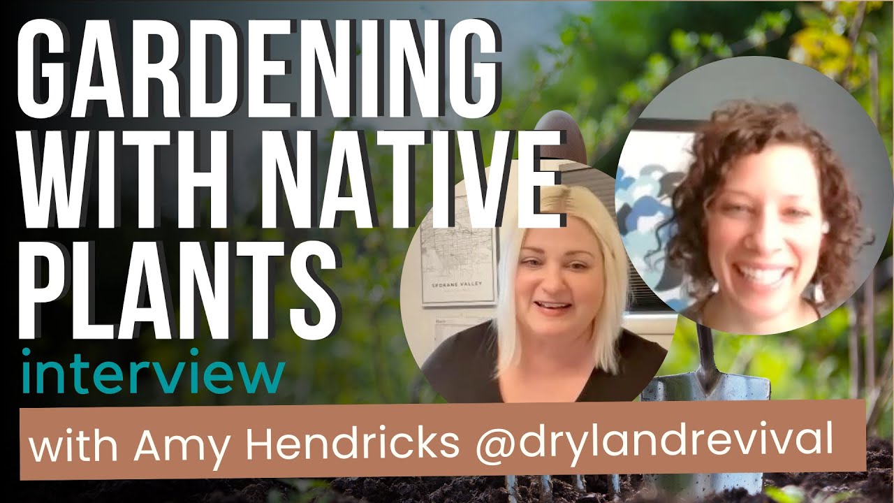 Eastern Washington Native Plant Gardening | Interview with Dryland ...
