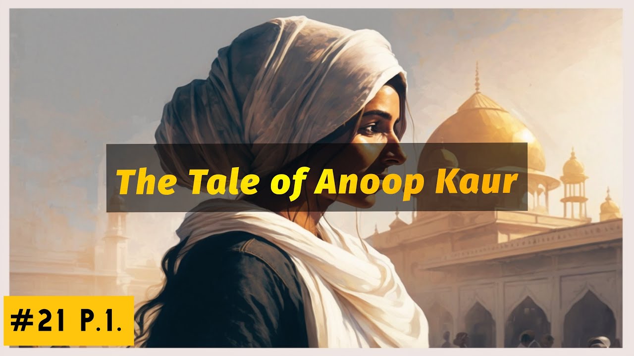 #21 P.1. The Tale of Anoop Kaur - The Charitropakhyan Series - YouTube