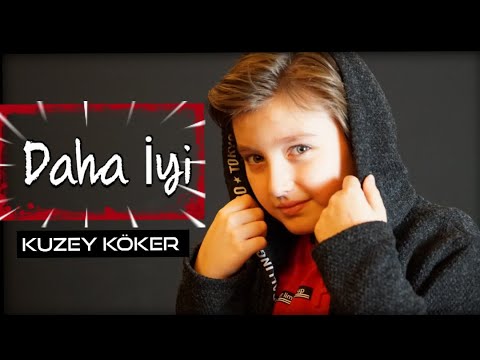 Kuzey Köker - Daha İyi