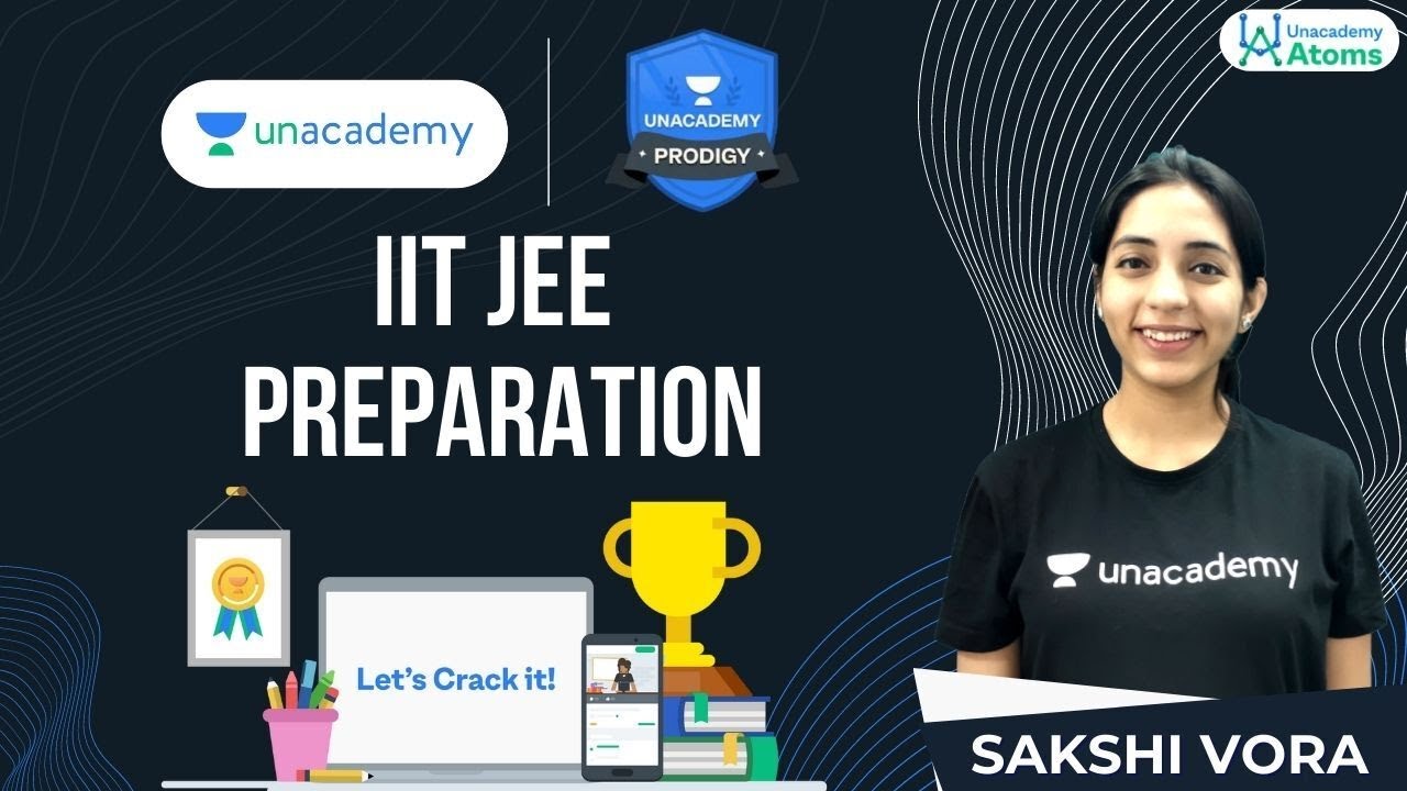 Unacademy Prodigy | IIT JEE | Preparation | Unacademy Atoms | Sakshi ...