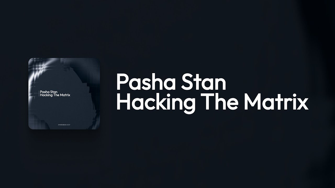 Pasha Stan - Hacking the Matrix (Original mix) [Synthbios Deep] - YouTube