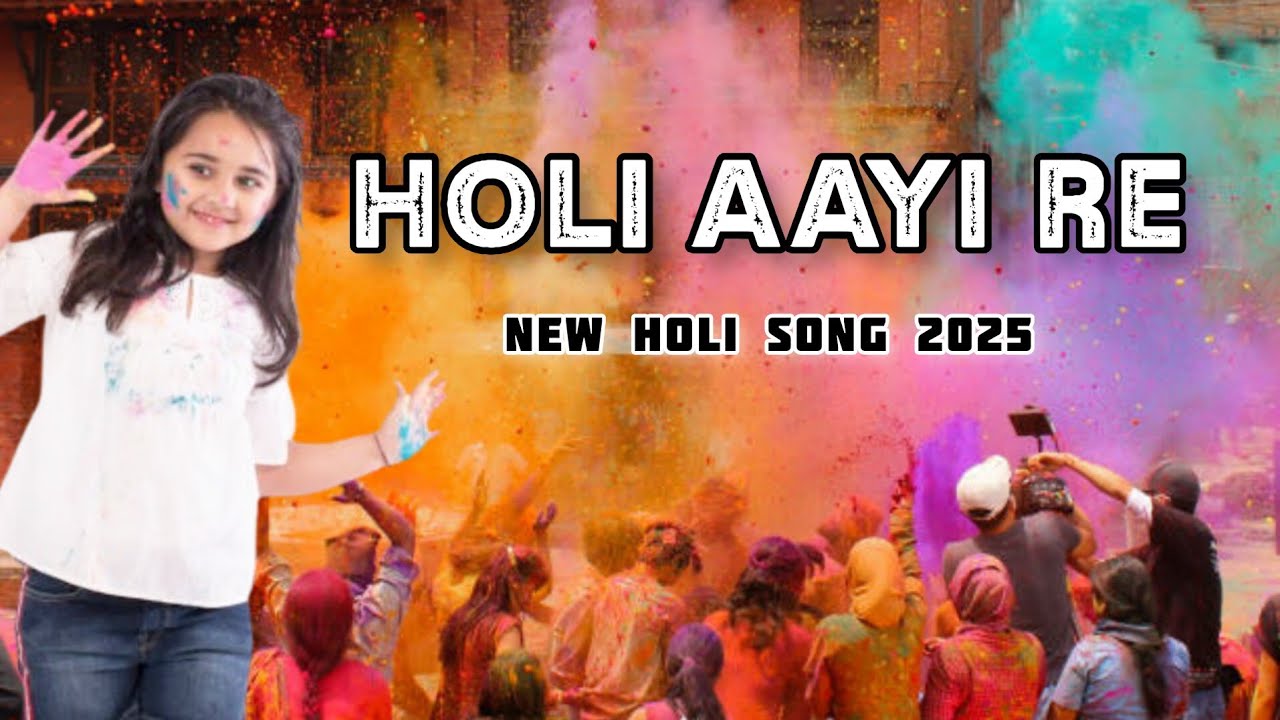 #Video - New Holi Song 2025 // Holi Aayi Re // Happy Holi // Arup ...