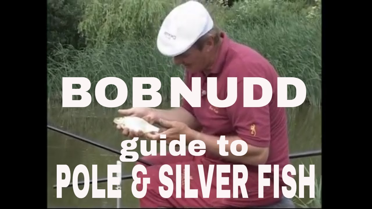 BOB NUDD - GUIDE TO POLE & SILVER FISH - YouTube