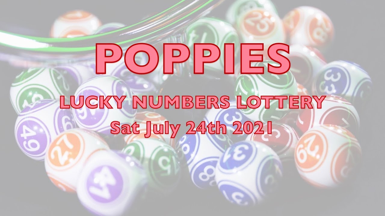 Poppies Lucky Numbers Lottery Draw - Sat 24th July 2021 - YouTube