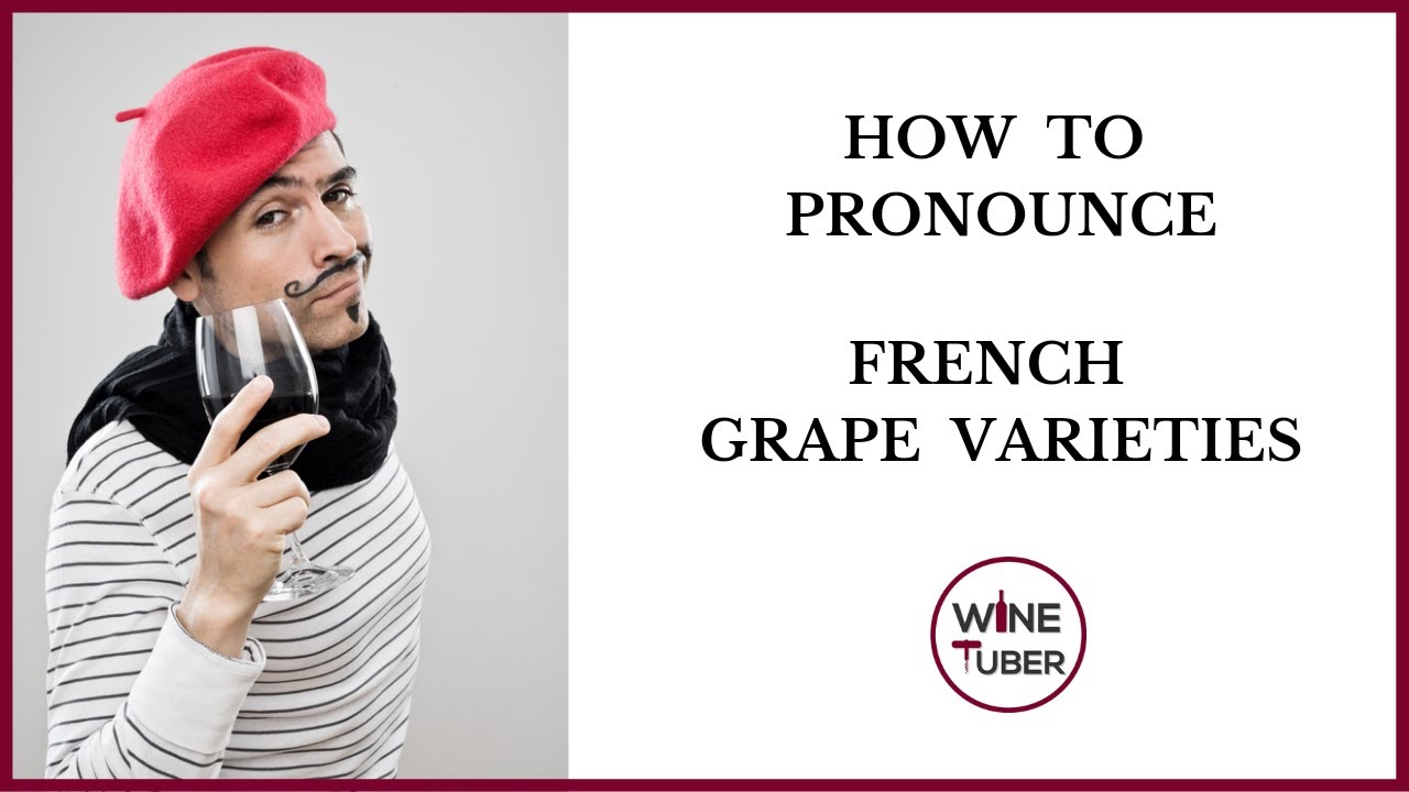 Pronouncing common French grape varieties. | @WineTuber - YouTube