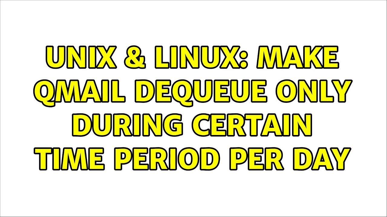 Unix & Linux: Make qmail dequeue only during certain time period per ...